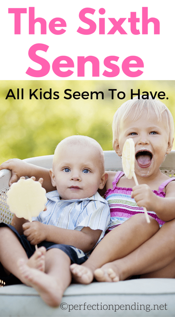 My Kids Have a Sixth Sense. And, I'm Pretty Sure Yours Do Too ...