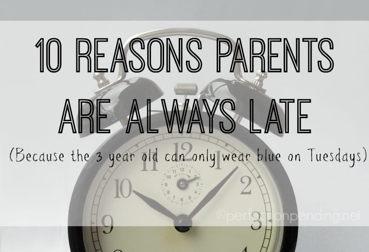 10 Reasons Parents are Always Late - Perfection Pending