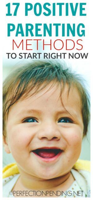 17 Positive Parenting Techniques to Start Right Now - Perfection Pending