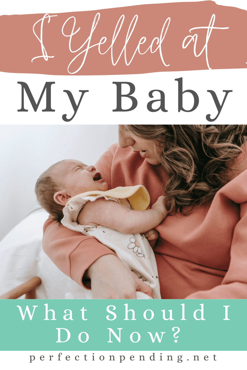 I Yelled At My Baby And Feel Horrible. What should I Do Now ...